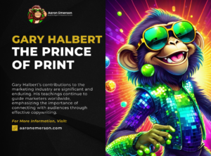 Gary Halbert: The Prince Of Print - Aaron Emerson